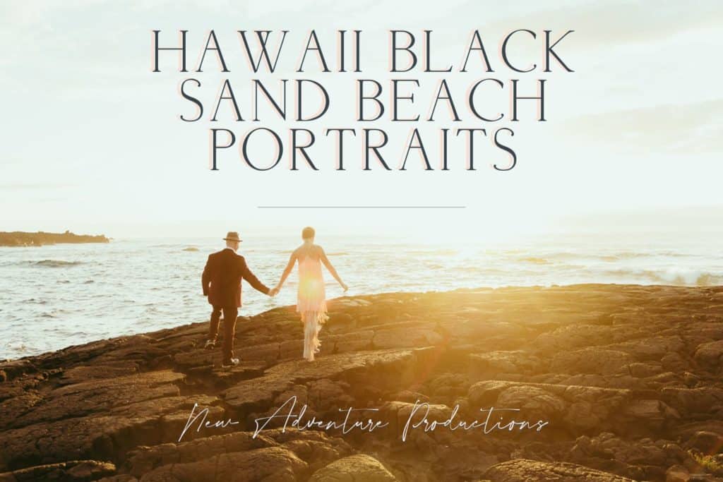 Punalu'u Black Sand Beach Portraits - New Adventure Productions
